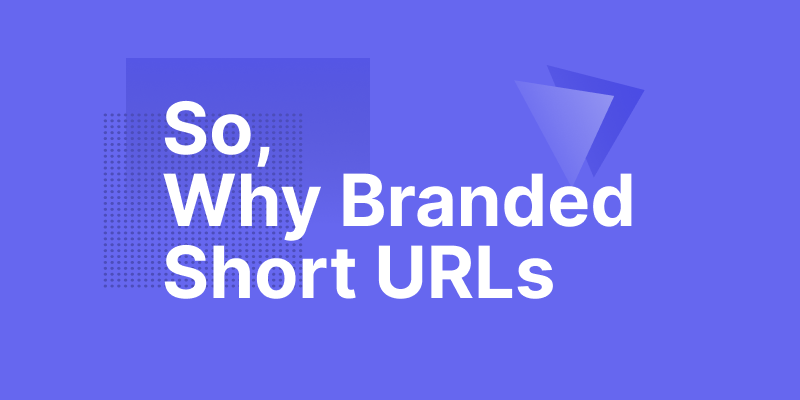 Reasons to Use Your Own Domain Name for Short URLs - Why Branded Short ...